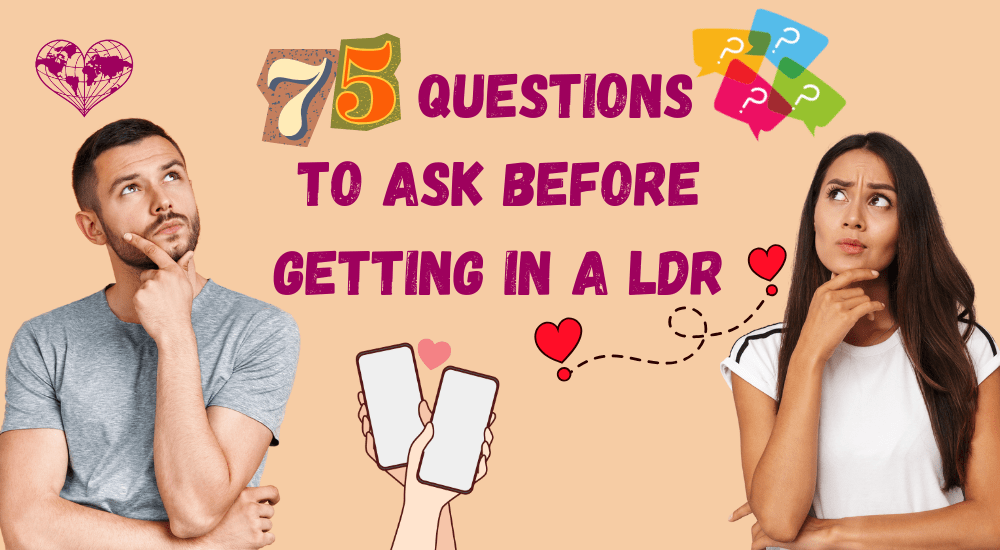 75 Questions to Ask BEFORE Getting in a Long Distance Relationship